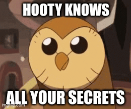 Hooty knows....... - Imgflip