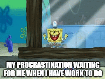 Procrastination - Imgflip
