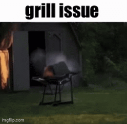 grill issue - Imgflip