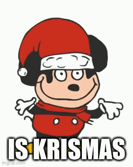 i said it's not christmas yet... - Imgflip
