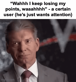 Waaahhhhhh (you’re not actually losing any points) - Imgflip