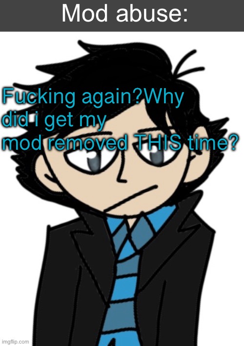 Mod abuse: - Imgflip