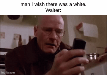 Walter White looking at phone - Imgflip