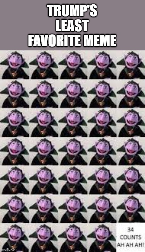 memes by Brad - Trump's least favorite meme - 34 counts - humor - Imgflip