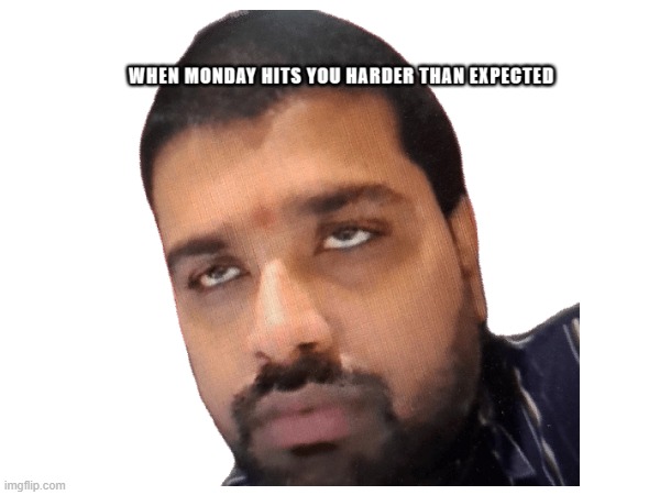 Monday Blues - Imgflip