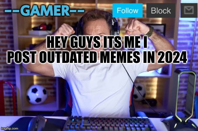 GAMER--- announcement template (credits to iunfunny) - Imgflip