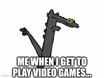 Let's Play Some Video Gamez! - Imgflip