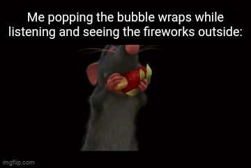 Bubble wraps and fireworks - Imgflip