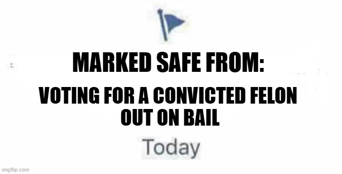 Marked Safe From - Imgflip