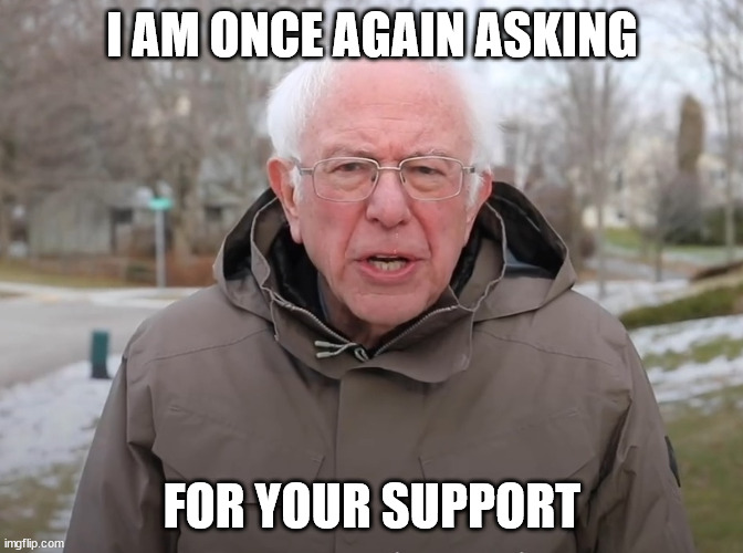 Bernie Sanders Once Again Asking - Imgflip
