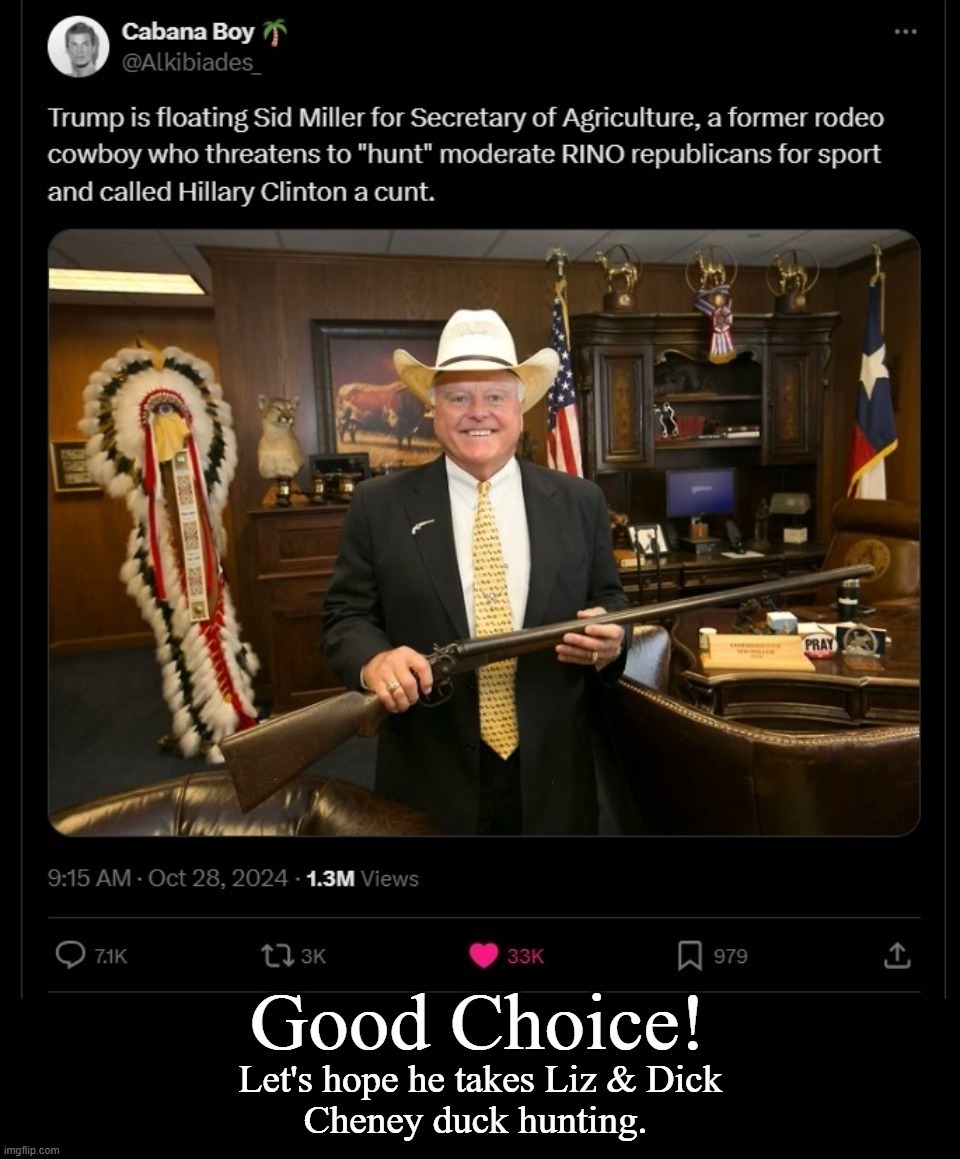 Let's hope he takes Liz & Dick Cheney duck hunting. - Imgflip