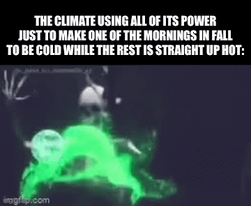 Texas’ fall days rn is different these days. - Imgflip