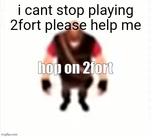 hop on 2fort - Imgflip