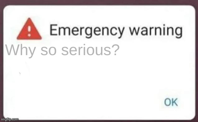 Emergency Warning - Imgflip