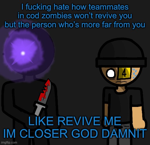 Also how’s BO6 zombies like? I still play Cold War zombies - Imgflip