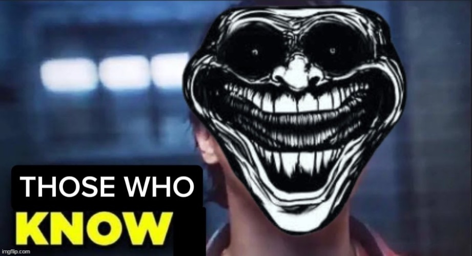 those who know - Imgflip