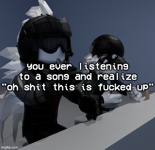 not the lyrics at face value but what they insinuate - Imgflip