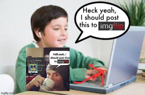I should post this to imgflip - Imgflip