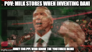 DANI LOVES MILK - Imgflip