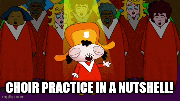 Choir practice in a nutshell! - Imgflip