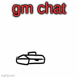 gm chat sentry - Imgflip