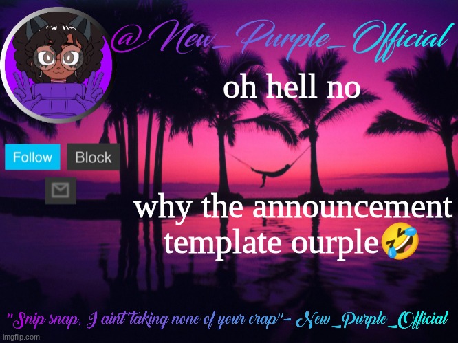 ourple's announcement temp - Imgflip