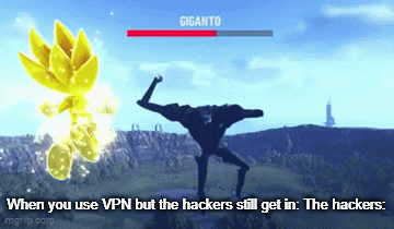 Hackers vs VPN be like - Imgflip