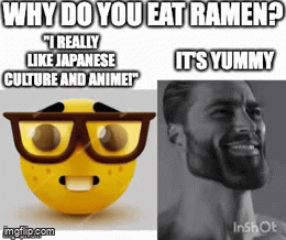 Ramen is VERY YUMMY - Imgflip