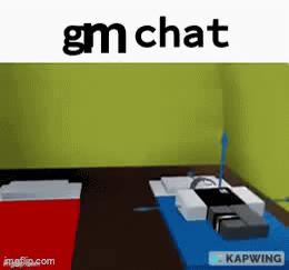 Gm chat - Imgflip