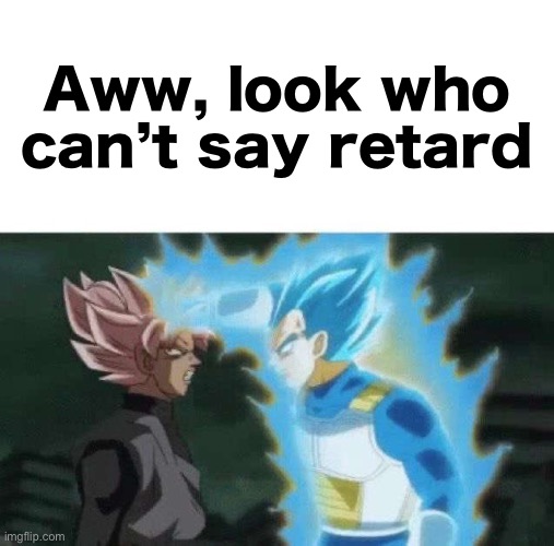 Aww look who can’t say - Imgflip