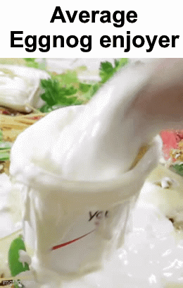 Average Eggnog enjoyer: - Imgflip