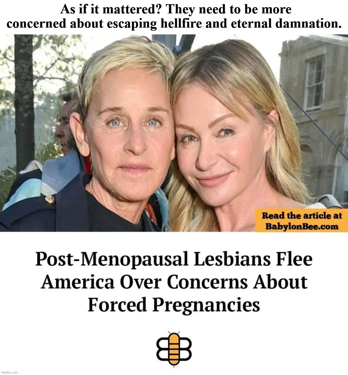 As if it mattered? They need to be more concerned about escaping hellfire and eternal damnation ...