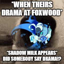 Shadow milk hearing the word drama - Imgflip