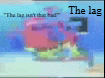 The lag... - Imgflip
