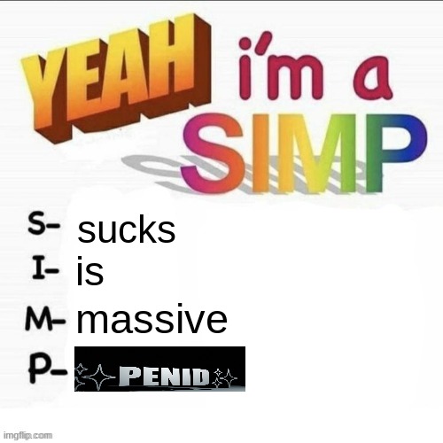 Yeah im a simp - Imgflip