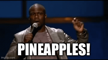 PINEAPPLES! - Imgflip