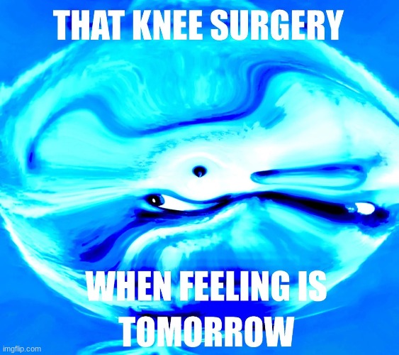 knee surgery - Imgflip