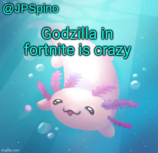 JPSpino's axolotl temp updated - Imgflip