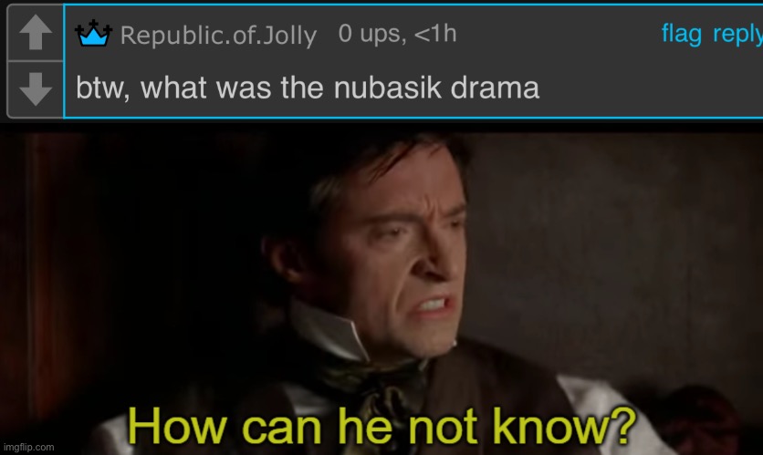 Image tagged in how can he not know - Imgflip