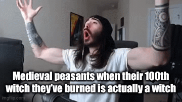 She turned me n to a newt! - Imgflip