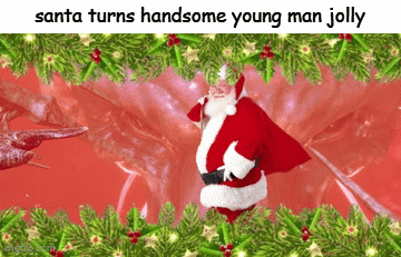 santa turns handsome young man jolly - Imgflip