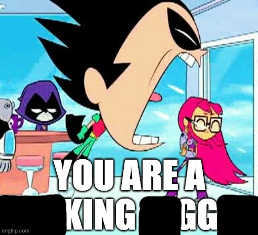 you're a king gg - Imgflip