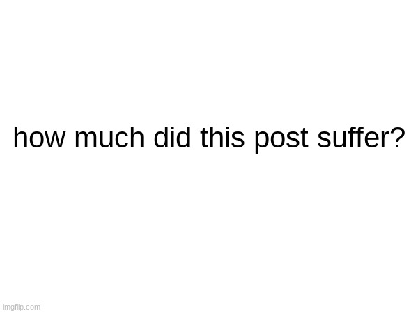 how much did this title suffer? - Imgflip