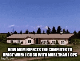 Computers dont do that mom this is for u - Imgflip