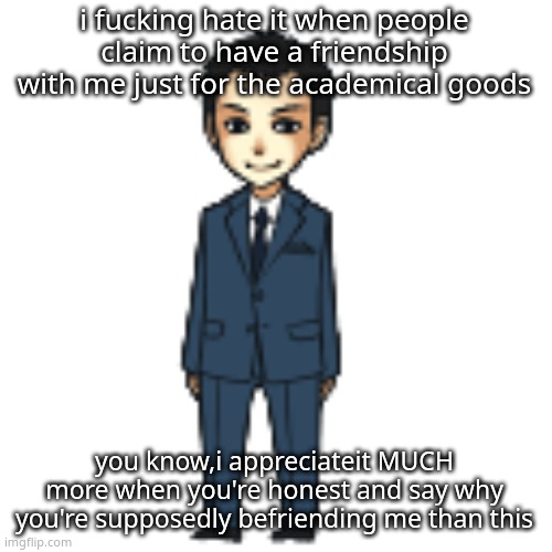 yeah remember that deskmate?As soon as we changed places she didnt care ...