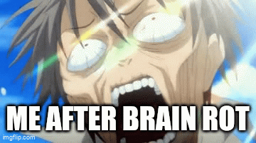 Image tagged in gifs,brain rot,anime - Imgflip