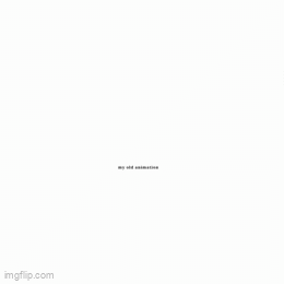 My Old Animation [Prequal to "my new animation :3"] - Imgflip