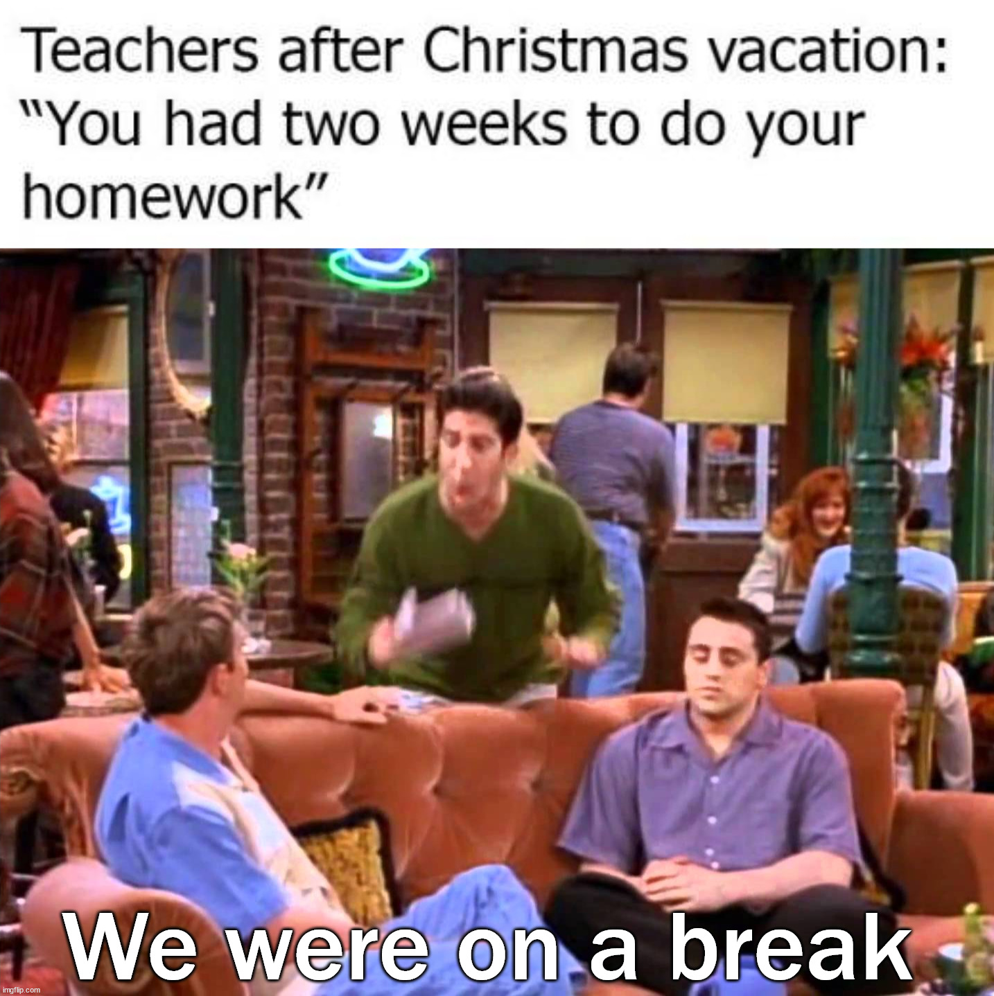 Christmas break - Imgflip