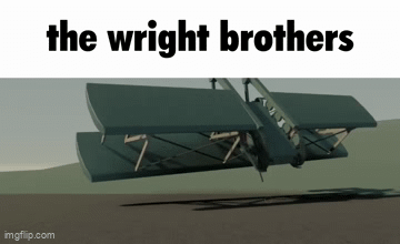 the wright brothers - Imgflip