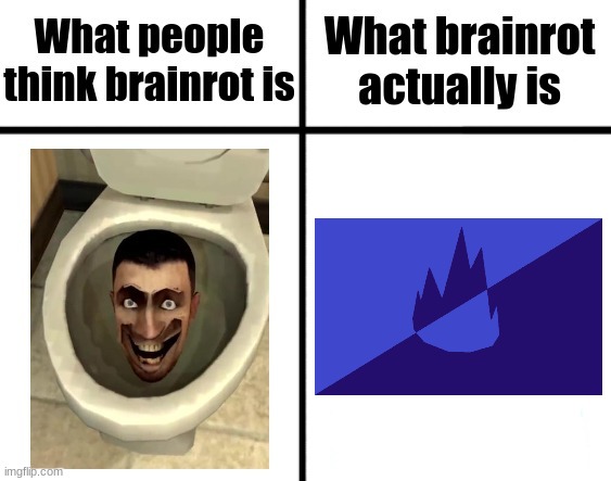 What people think brainrot is vs what brainrot actually is - Imgflip